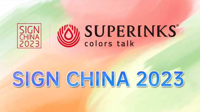 SUPERINKS will attend the exhibition SIGN CHINA 2023 - SUPERINKS